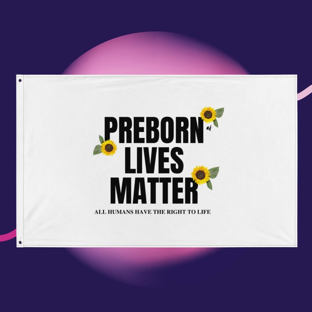 Preborn Lives Matter Flag - America's Top Nonprofit Supporting Adopting ...